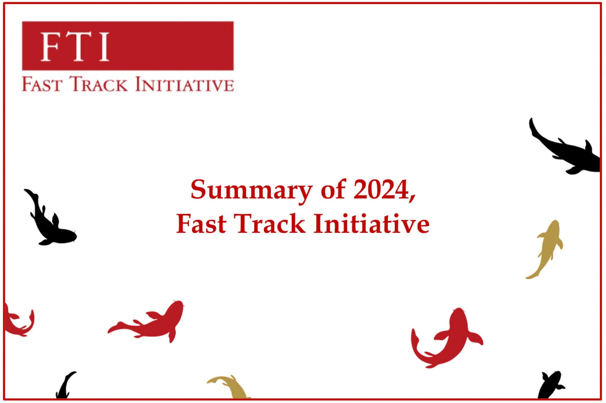 Summary of 2024, Fast Track Initiative | FTI | 株式会社ファストトラックイニシアティブ